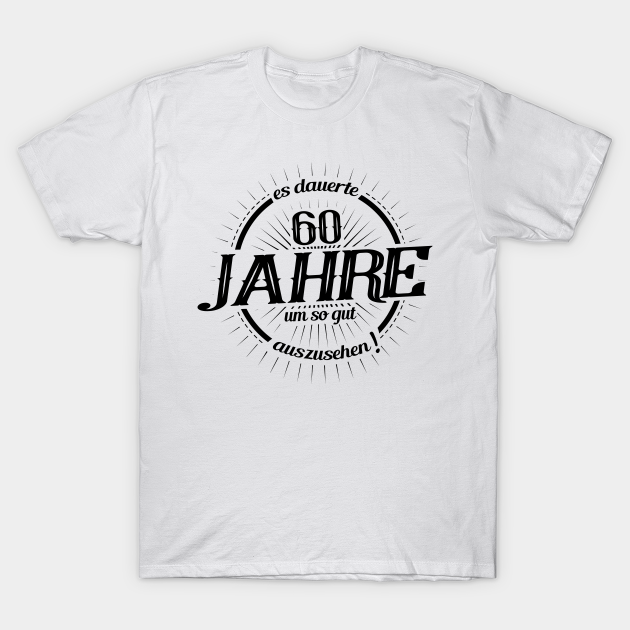 60. Geburtstag es dauerte 60 Jahre so gut auszusehen - Geschenkideen ... 60. Geburtstag es dauerte 60 Jahre so gut auszusehen - Geschenkideen ...